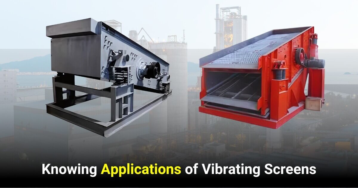 Knowing Applications of Vibrating Screens | Samarth Engineerings