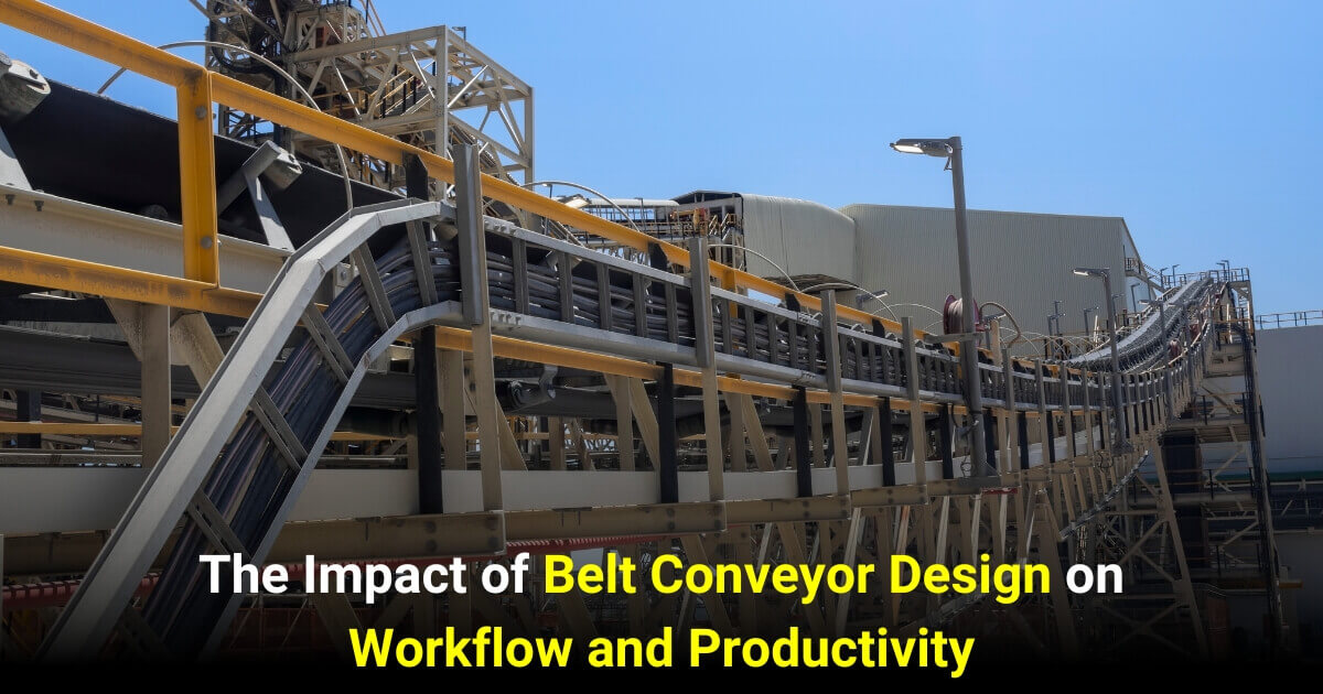 The Impact of Belt Conveyor Design on Workflow and Productivity